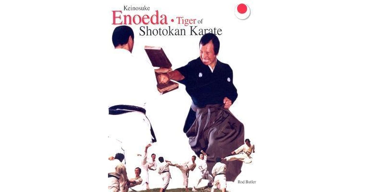 Keinosuke Enoeda: Tiger of Shotokan Karate by Rod Butler