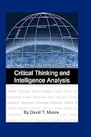 Critical Thinking and Intelligence Analysis by David T. Moore