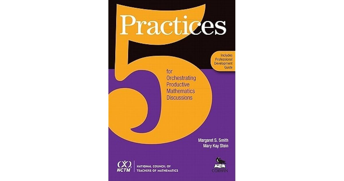 Five Practices For Orchestrating Productive Mathematics Discussions By 