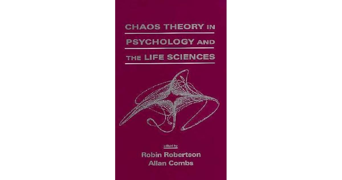 Chaos Theory in Psychology and the Life Sciences by Robin Robertson