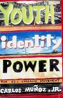 Youth, Identity, Power: The Chicano Movement by Carlos Muñoz