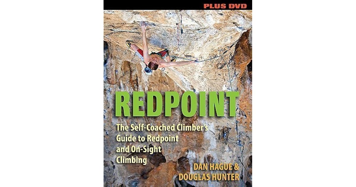Redpoint: The Self-Coached Climber's Guide to Redpoint and On-Sight ...