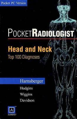 Pocket Radiologist Head And Neck: Top 100 Diagnoses by H. Ric Harnsberger