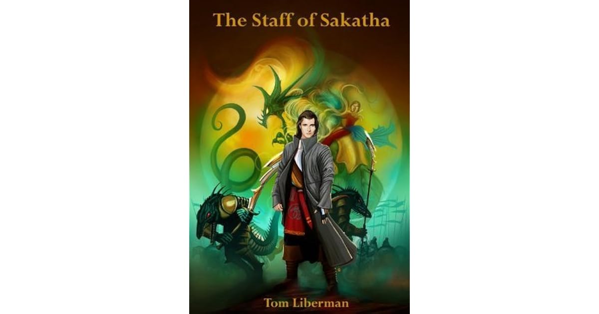 The Staff of Sakatha by Tom Liberman
