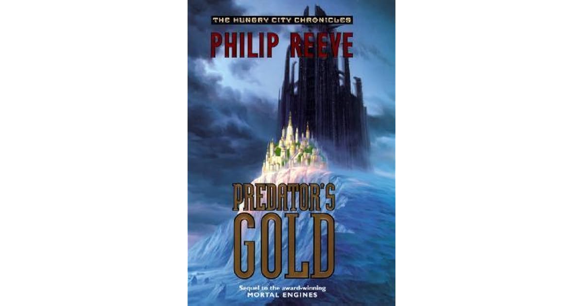Predator's Gold (The Hungry City Chronicles, #2) by Philip Reeve