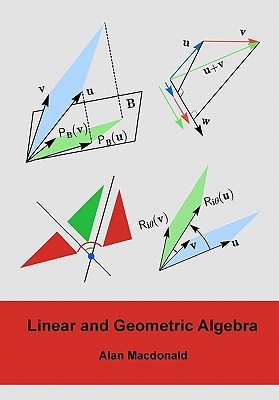 Linear and Geometric Algebra by Alan MacDonald