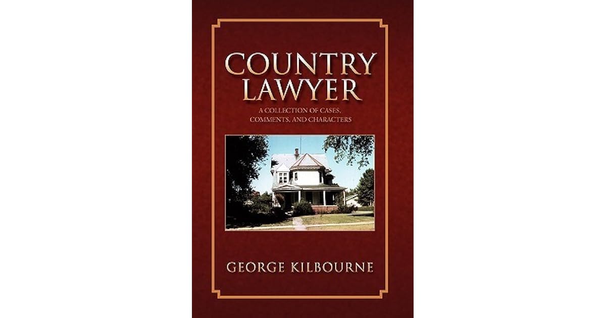 Country Lawyer: A Collection of Cases, Comments, and Characters by ...