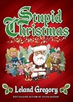 Stupid Christmas by Leland Gregory
