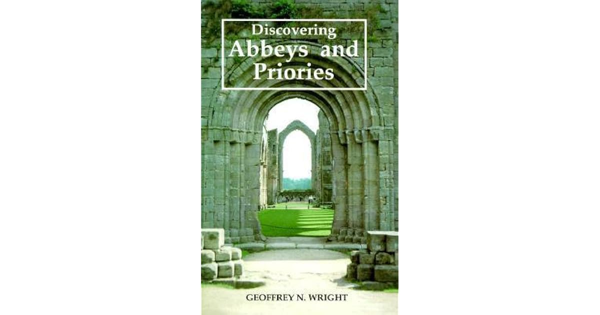 Discovering Abbeys and Priories by Geoffrey N. Wright