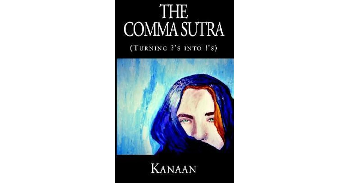 The Comma Sutra by Kanaan