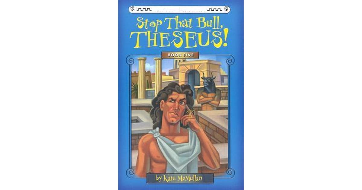 Stop That Bull, Theseus! (Myth-O-Mania, #5) by Kate McMullan
