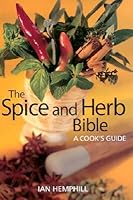 The Spice and Herb Bible by Ian Hemphill