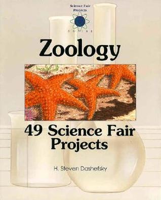 Zoology: 49 Science Fair Projects by H. Steven Dashefsky