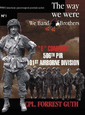 Cpl Forrest Guth: "e" Company, 506th Pir, "band of Brothers" by Michel ...