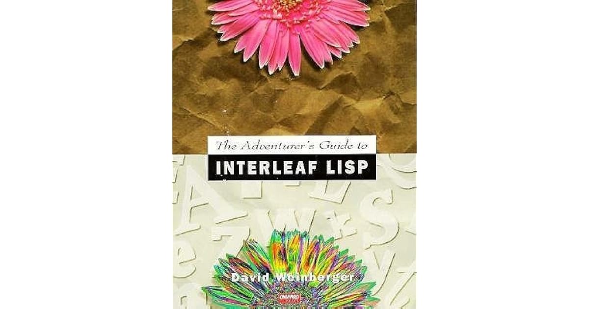 Adventurer's Guide To Interleaf Lisp by David Weinberger
