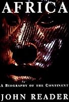 Africa: A Biography of the Continent by John Reader