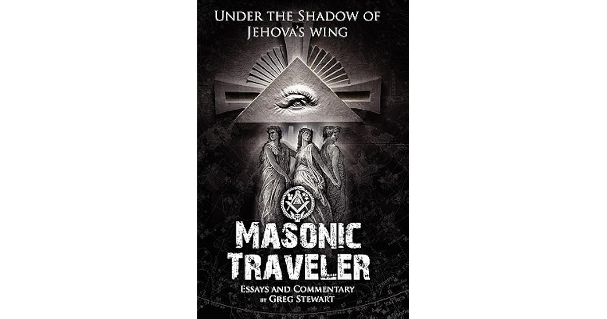 Masonic Traveler: Under the Shadow of Jehovah's Wing by Gregory B. Stewart