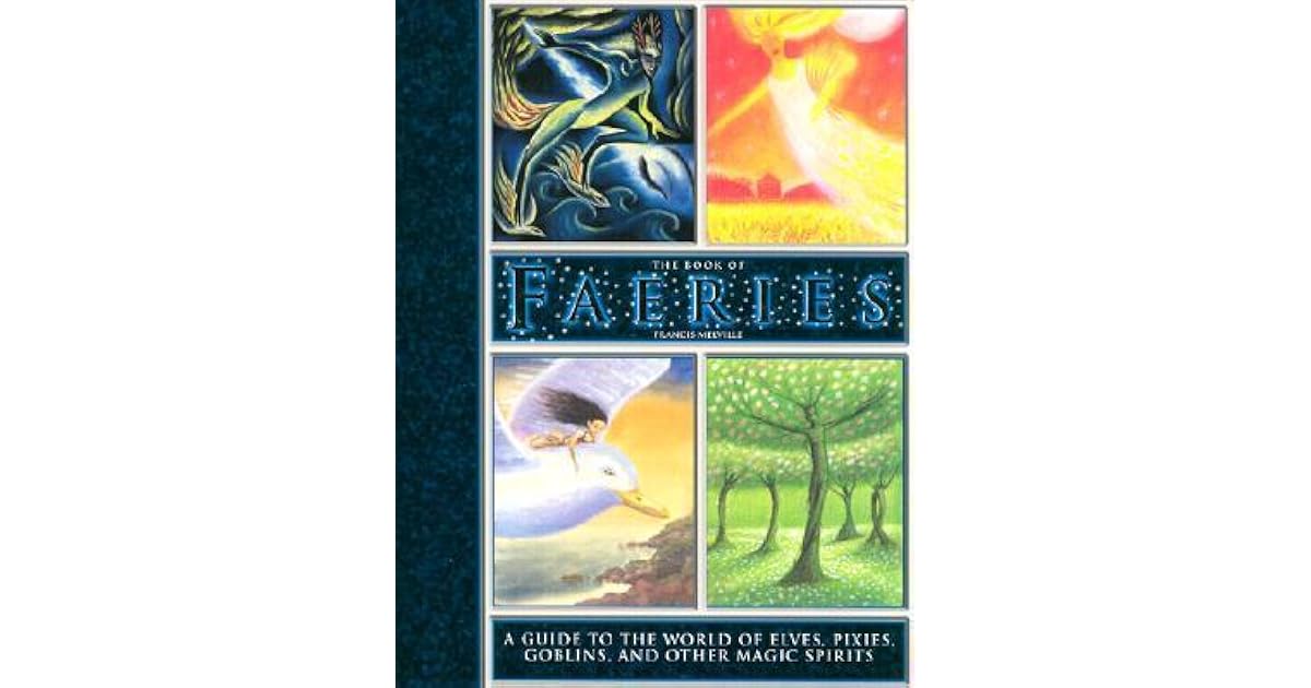 The Book of Faeries: A Guide to the World of Elves, Pixies, Goblins ...