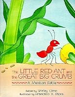 The Little Red Ant and the Great Big Crumb: A Mexican Fable by Shirley ...