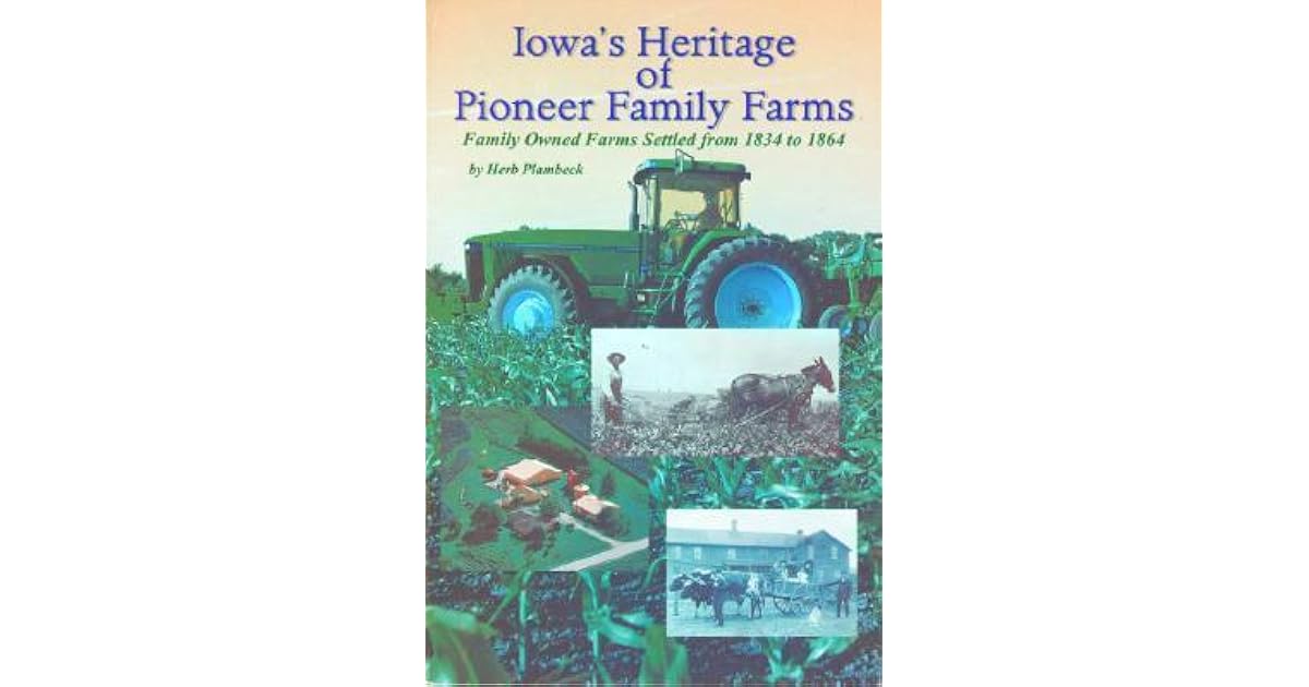 Iowa's Heritage of Pioneer Family Farms: Volume I: Family Owned Farms ...