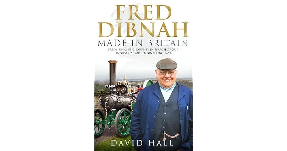 Fred Dibnah - Made in Britain by David Hall