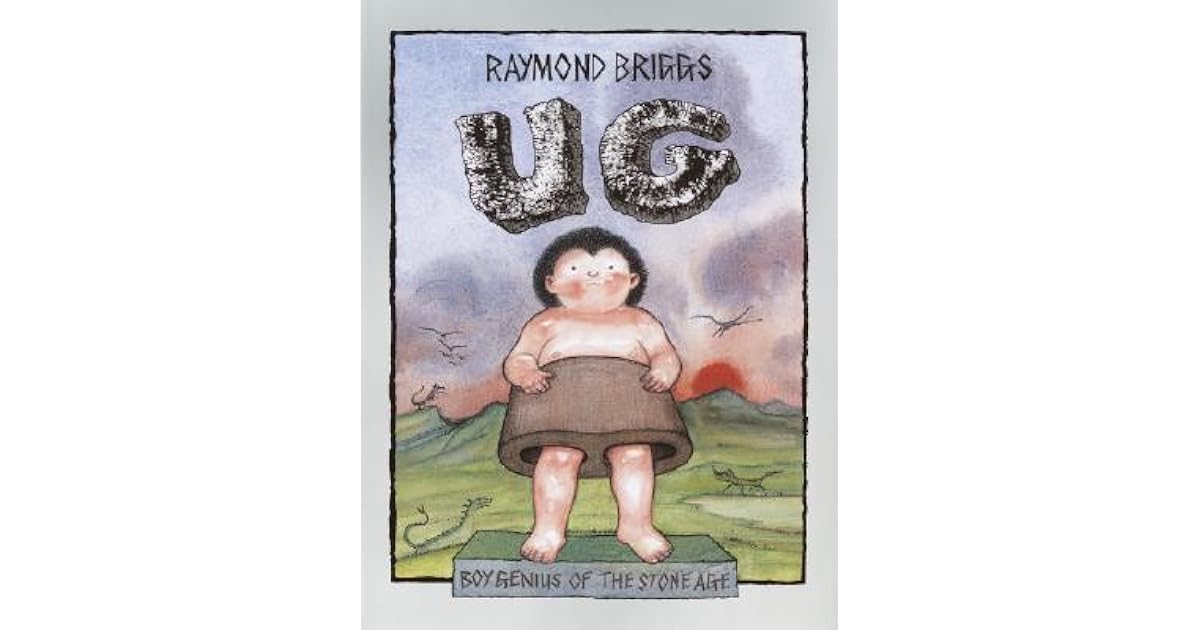 Ug: Boy Genius of the Stone Age by Raymond Briggs