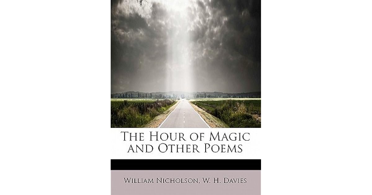 The Hour of Magic and Other Poems by W.H. Davies