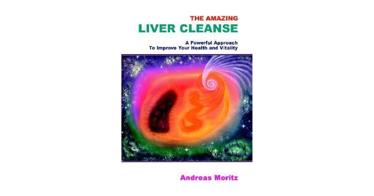 The Amazing Liver Cleanse by Andreas Moritz