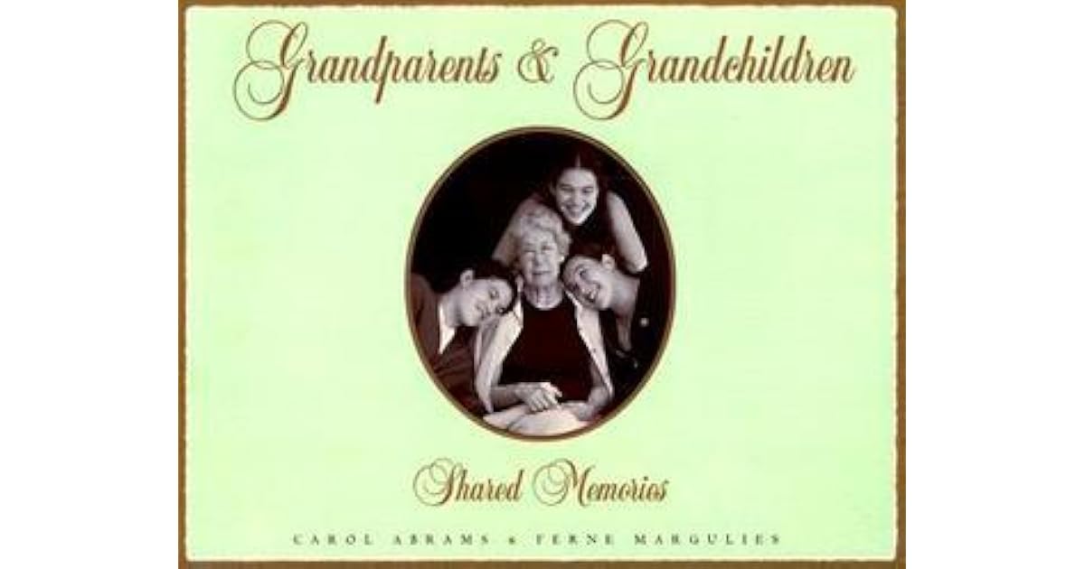 Grandparents & Grandchildren: Shared Memories by Carol Abrams