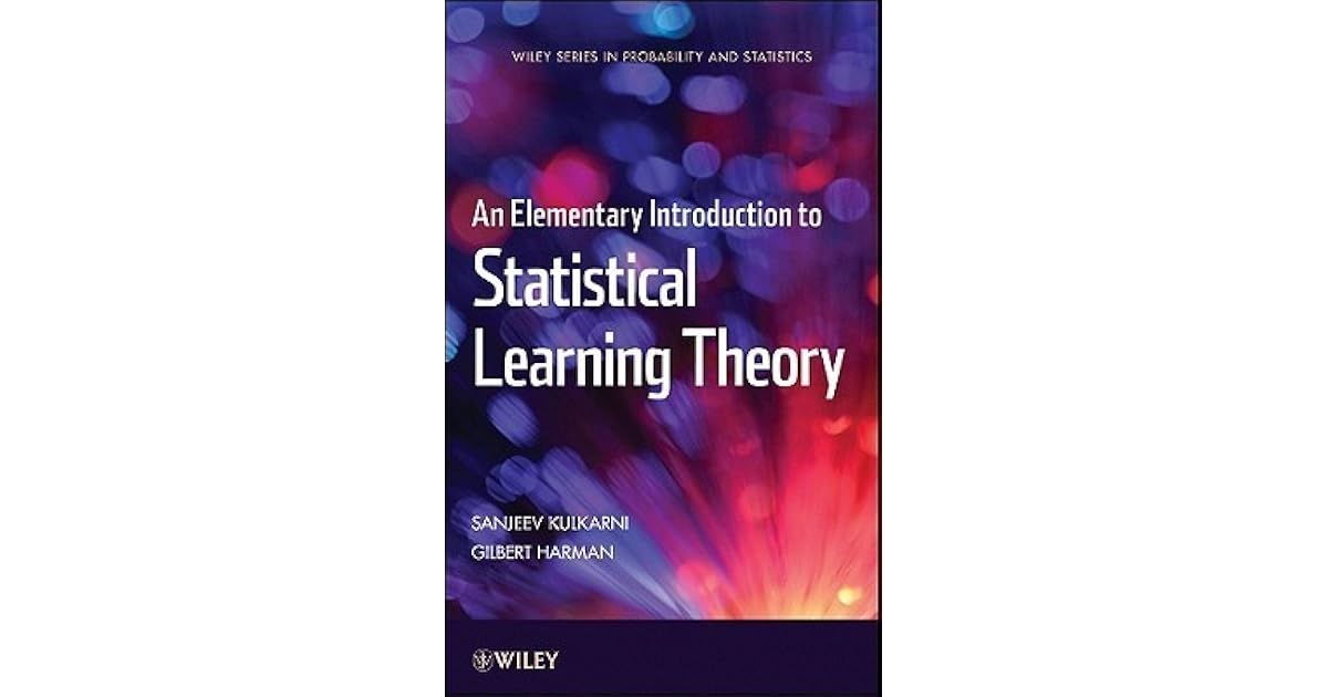 An Elementary Introduction to Statistical Learning Theory by Sanjeev Kulkarni