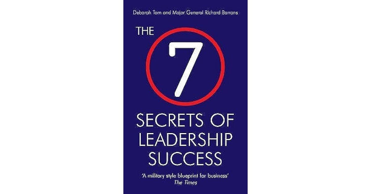 The 7 Secrets of Leadership Success. Deborah Tom and Richard Barrons by ...