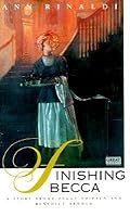 Finishing Becca: A Story about Peggy Shippen and Benedict Arnold by Ann ...