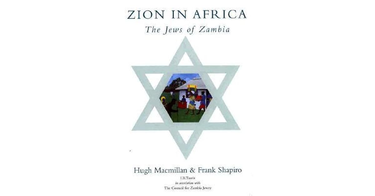 Zion in Africa: The Jews of Zambia by Hugh Macmillan