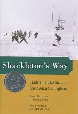 Shackleton's Way: Leadership Lessons from the Great Antarctic Explorer ...