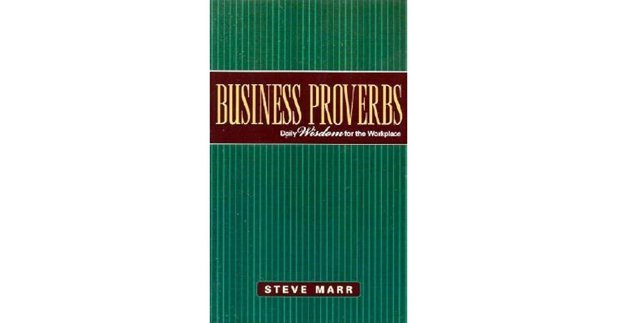 Business Proverbs: Daily Wisdom for the Workplace by Steve Marr