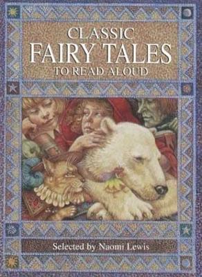 Classic Fairy Tales To Read Aloud by Naomi C. Lewis