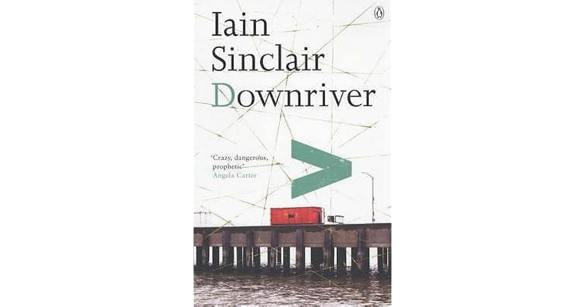Downriver by Iain Sinclair