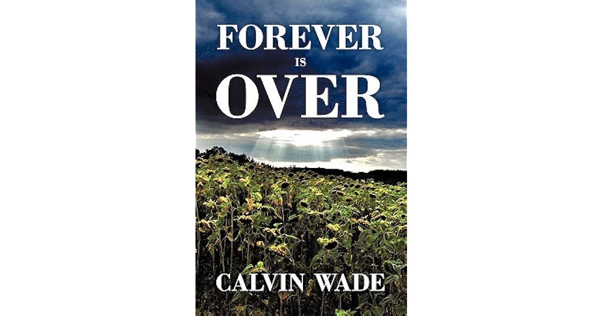 Forever Is Over by Calvin Wade