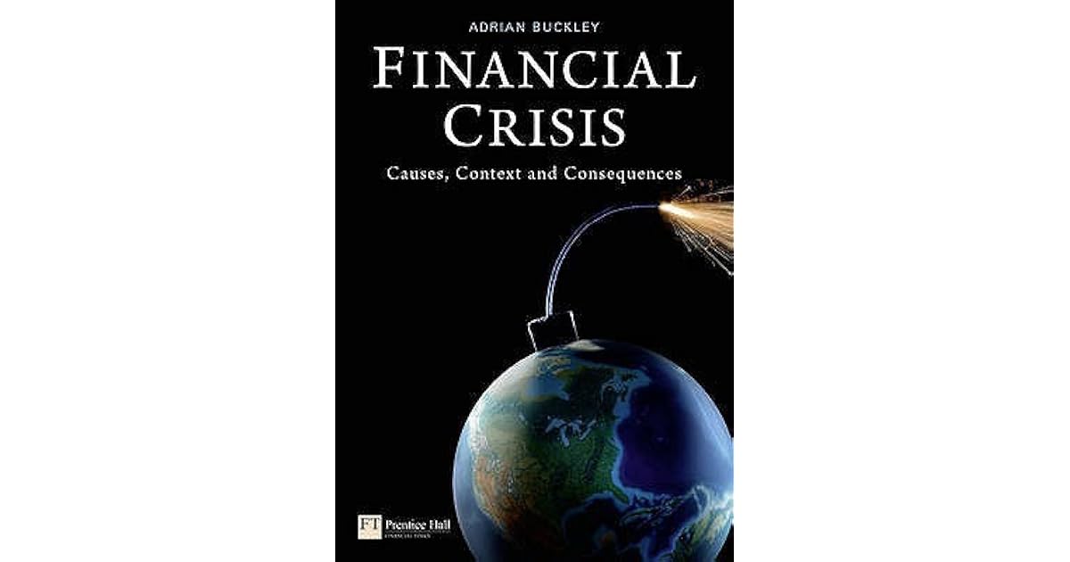 Financial Crisis: Causes, Context and Consequences by Adrian Buckley