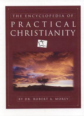 The Encyclopedia of Practical Christianity by Robert A. Morey