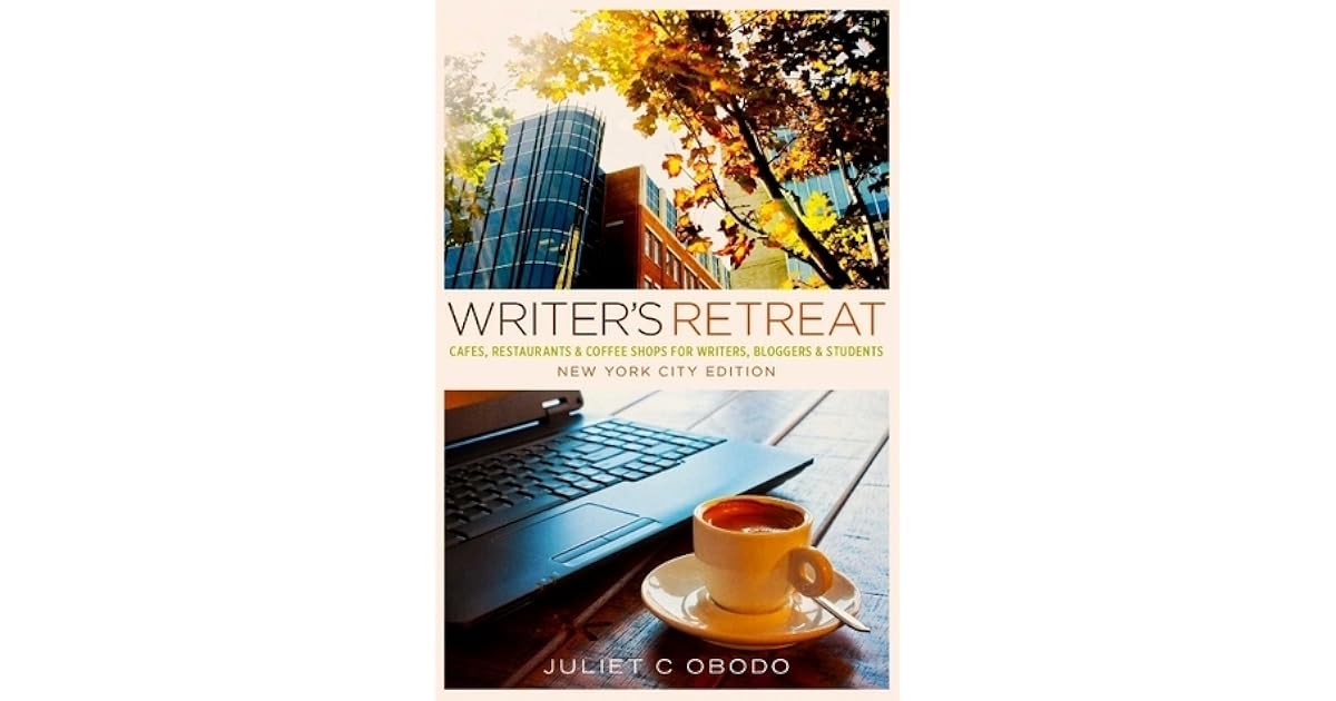 Writer's Retreat: New York City Edition: Cafes, Restaurants & Coffee ...
