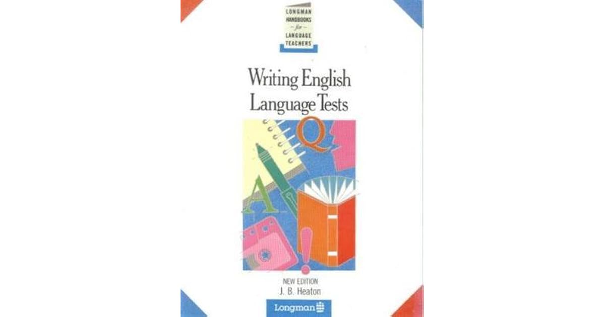 Writing English Language Tests by J.B. Heaton