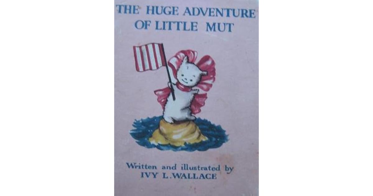 The Huge Adventure of Little Mut by Ivy L. Wallace