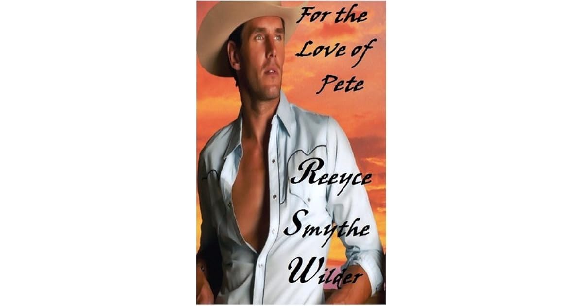 For The Love Of Pete by Reeyce Smythe Wilder