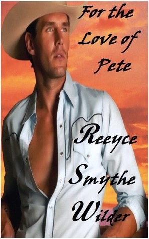 For The Love Of Pete by Reeyce Smythe Wilder