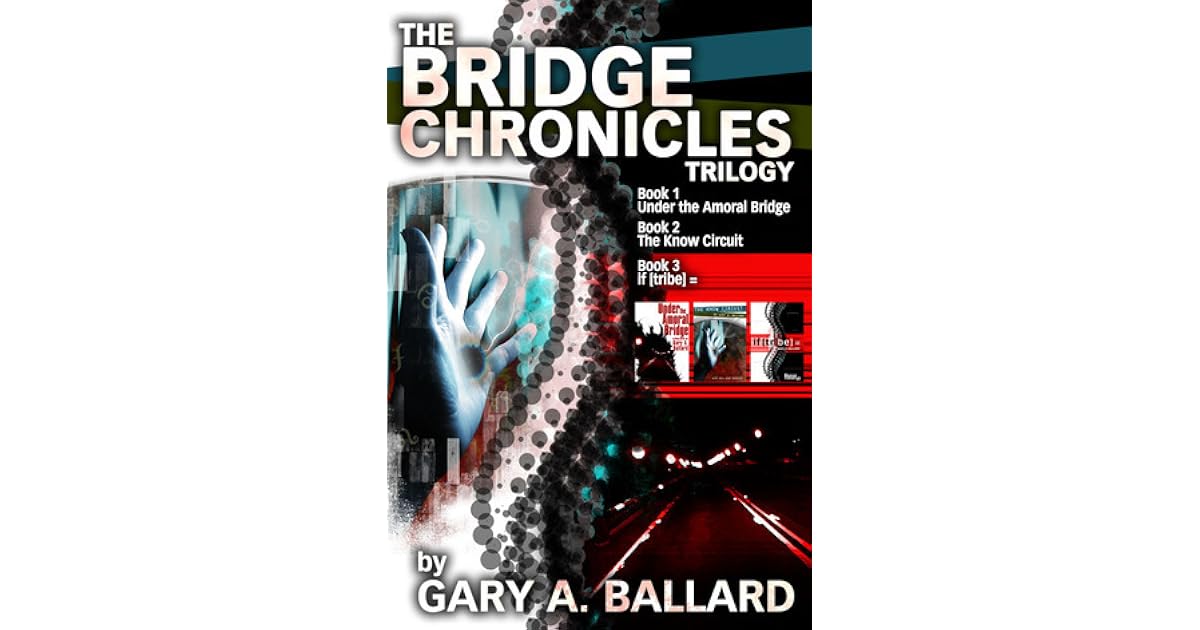 The Bridge Chronicles Trilogy by Gary Ballard