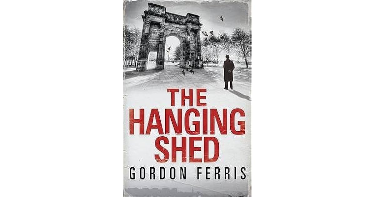 The Hanging Shed (Douglas Brodie, #1) by Gordon Ferris
