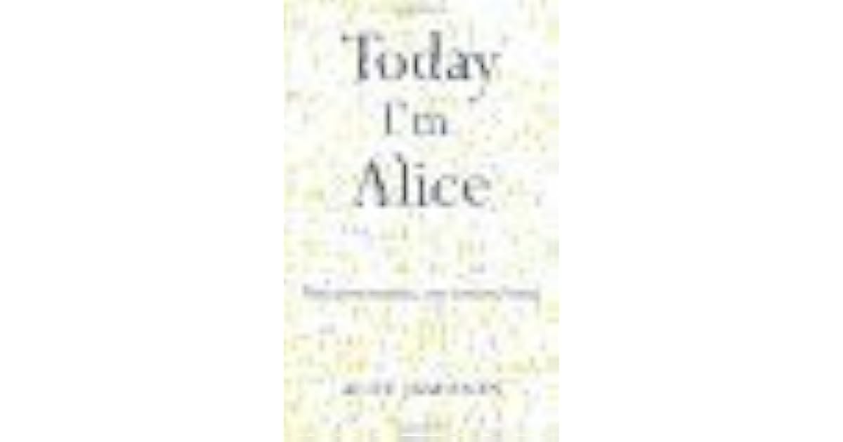 Today I'm Alice: Nine Personalities, One Tortured Mind by Alice Jamieson