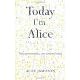 Today I'm Alice: Nine Personalities, One Tortured Mind by Alice ...