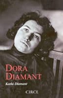 Kafka's Last Love: The Mystery Of Dora Diamant by Kathi Diamant